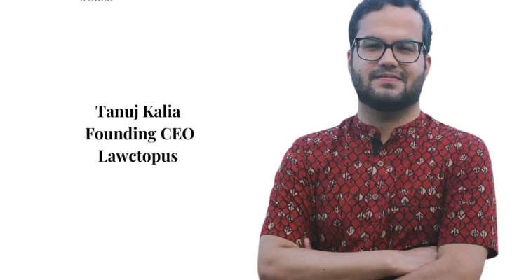 In Conversation With Tanuj Kalia, Founding CEO, Lawctopus - BW Legal World